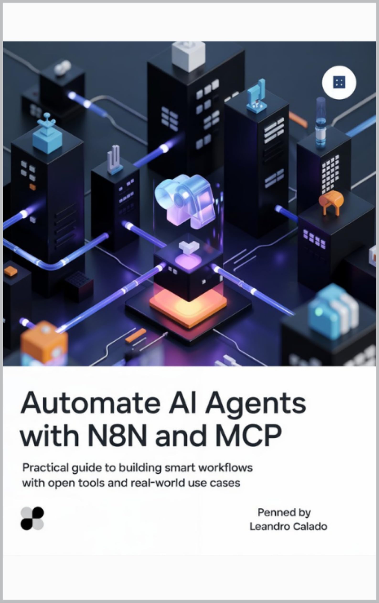 Automate AI Agents with n8n and MCP: Practical Guide to Building Smart Workflows with Open Tools ...