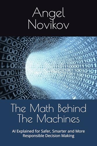 The Math Behind The Machines: AI Explained for Safer, Smarter and More ...